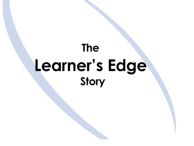 The Learner's Edge Story | PPT