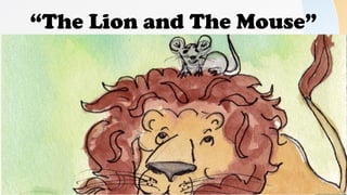 The-Lion-and-The-Mouse.pptx hhhhhhhhhhhhhhhhh | PPTX