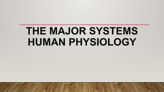The major systems human physiology.pptxx | PPTX