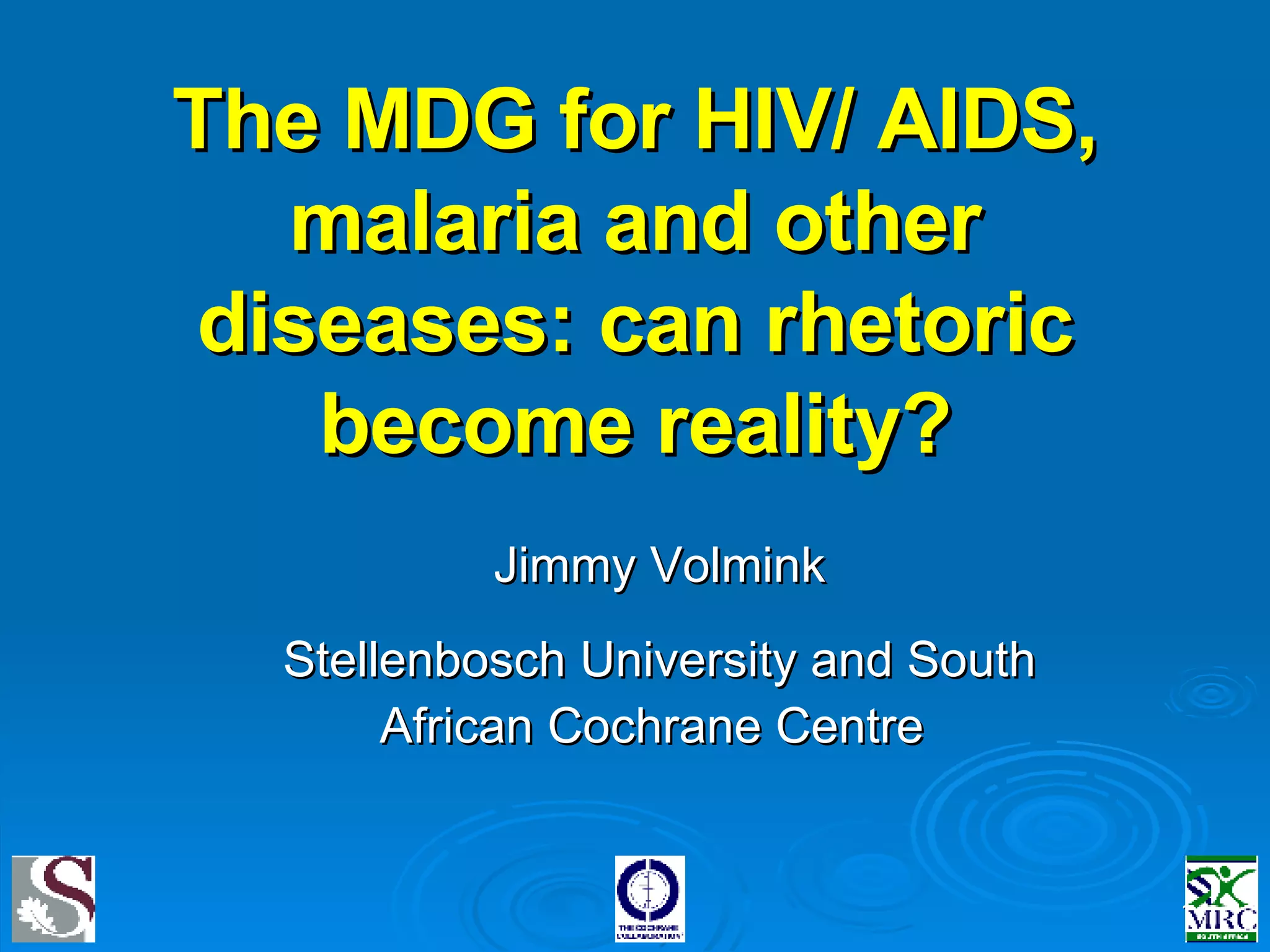 The MDG for HIV/AIDS, malaria and other diseases: can rhetoric become ...