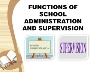 THE-MEANING-AND-SCOPE-OF-SCHOOL-ADMINISTRATION-AND-SUPERVISION-2.pptx