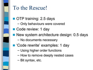 The Migration From Erlang To Otp A Case Study Of A Heavy Duty Tcpip Clientserver Application | PPT