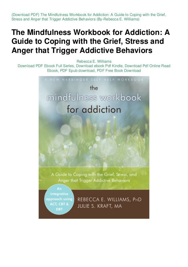 The Mindfulness Workbook for Addiction: A Guide to Coping with the ...