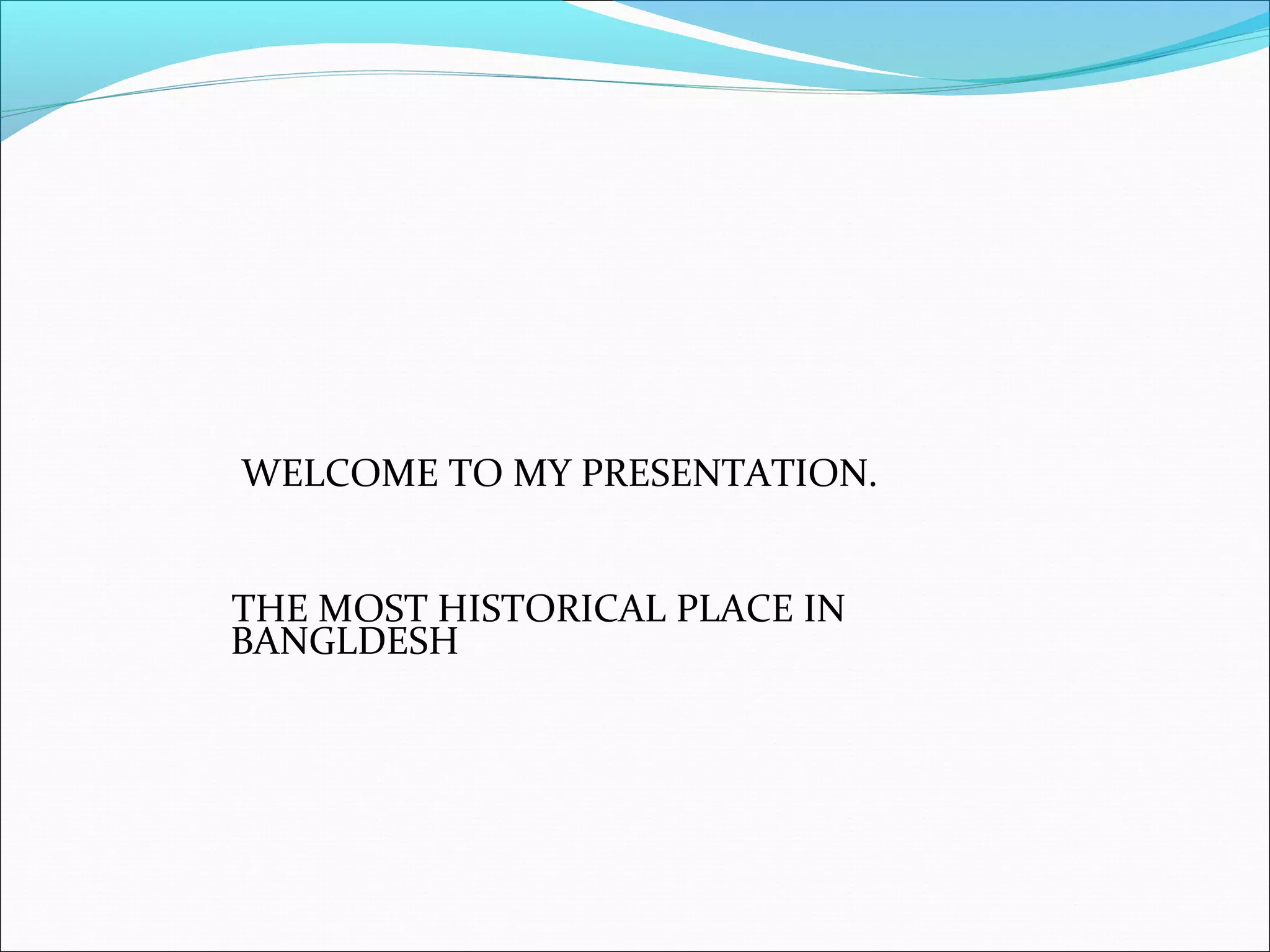 The most-historical-place-in-bangldesh | PPT