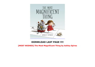 [MOST WISHED] The Most Magnificent Thing by Ashley Spires | PDF