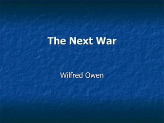 The Next War Wilfred Owen | PPT