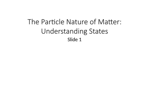 The-Particle-Nature-of-Matter--Understanding-States (1).pptx