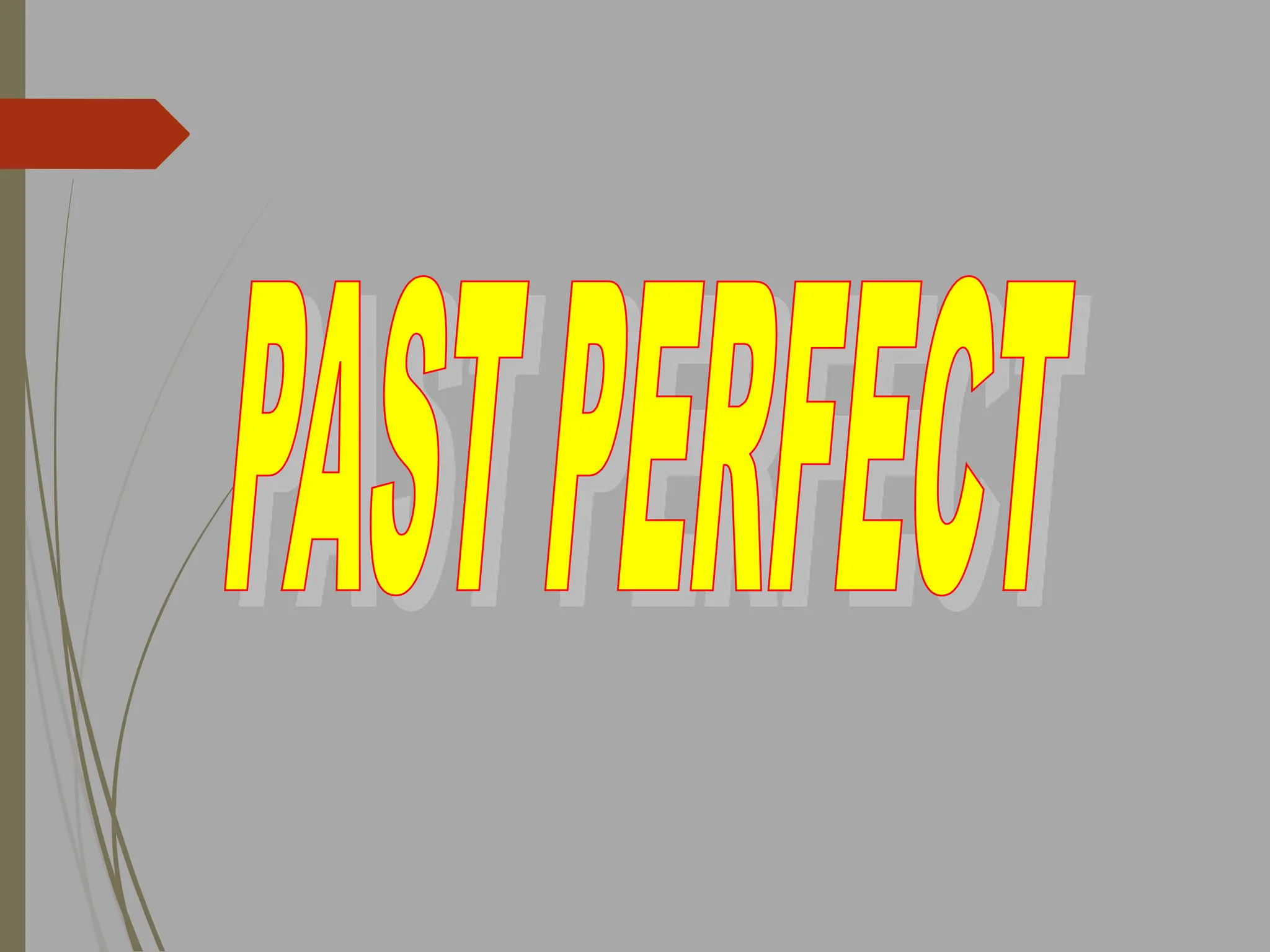 THE PAST PERFECT TENSE, EXPLICACION DE COMO USAR EL PASADO PERFECTO | PPT