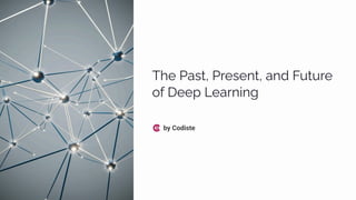 The Past, Present, and Future of Deep Learning | presentation | PDF