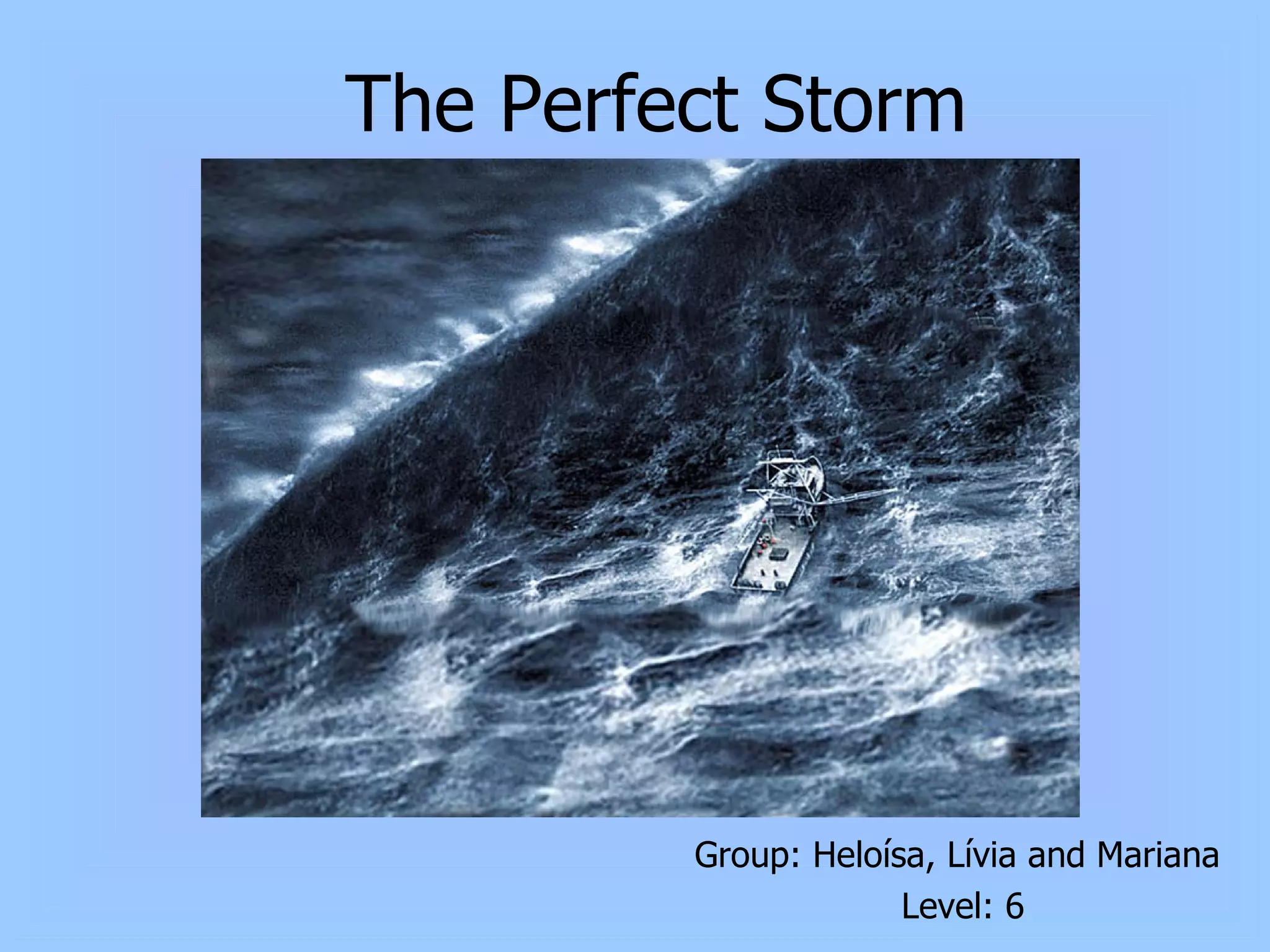 The Perfect Storm - Presentation revised | PPT | Weather | Science