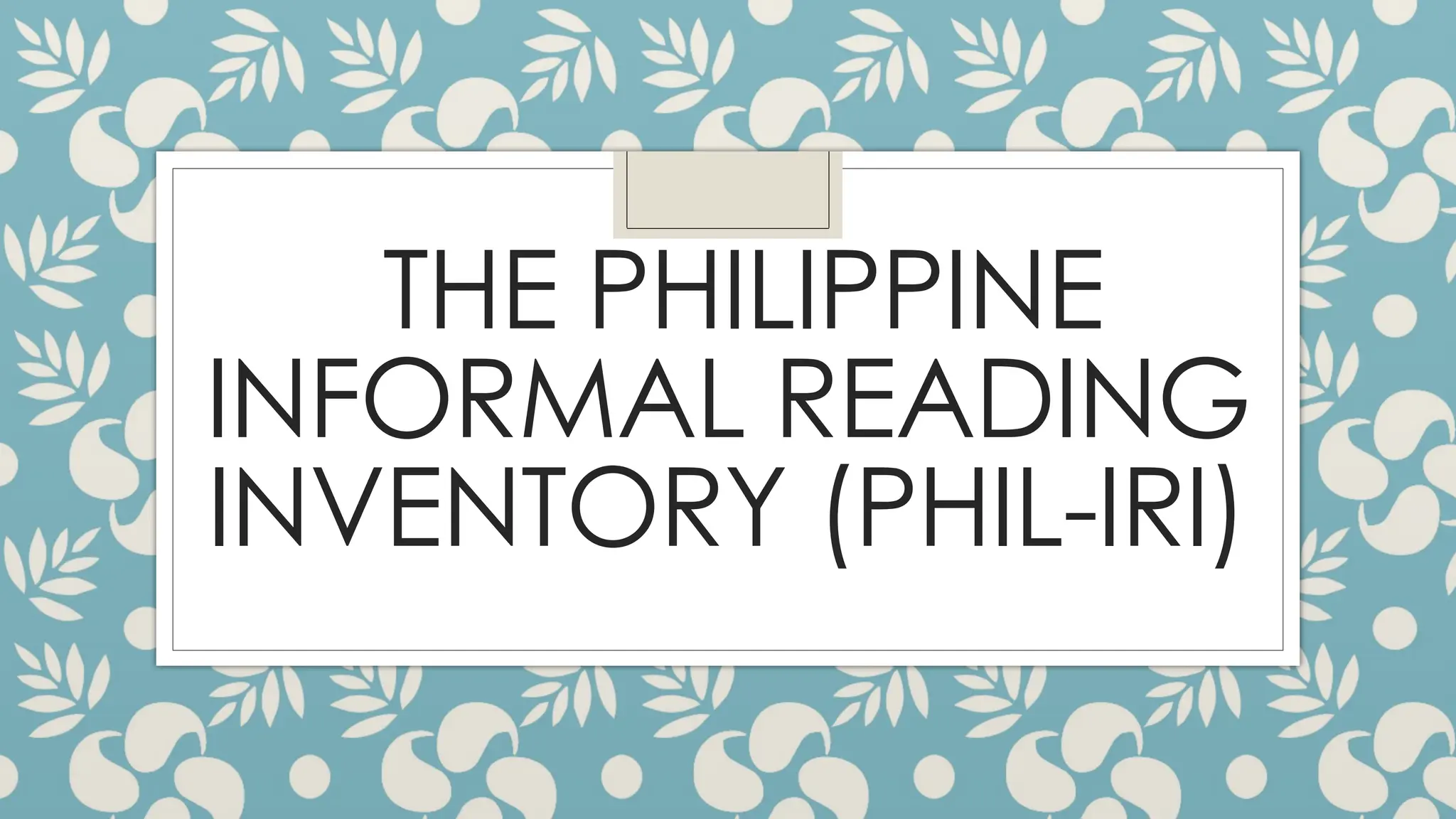 the-Philippine-informal-reading-inventory-Phil-IRI.pptx