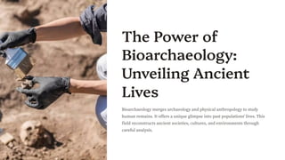 The Power of Bioarchaeology Unveiling Ancient Lives | PDF