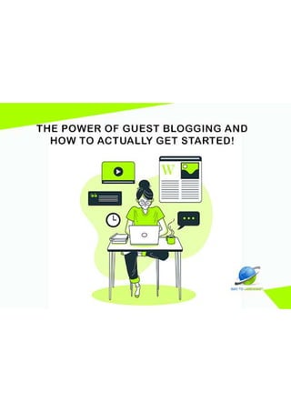 The Power Of Guest Blogging And How To Actually Get Started | PDF