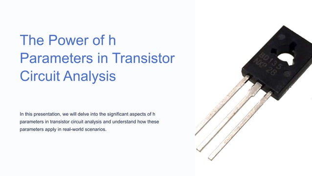 The-Power-of-h-Parameters-in-Transistor-Circuit-Analysis.pptx
