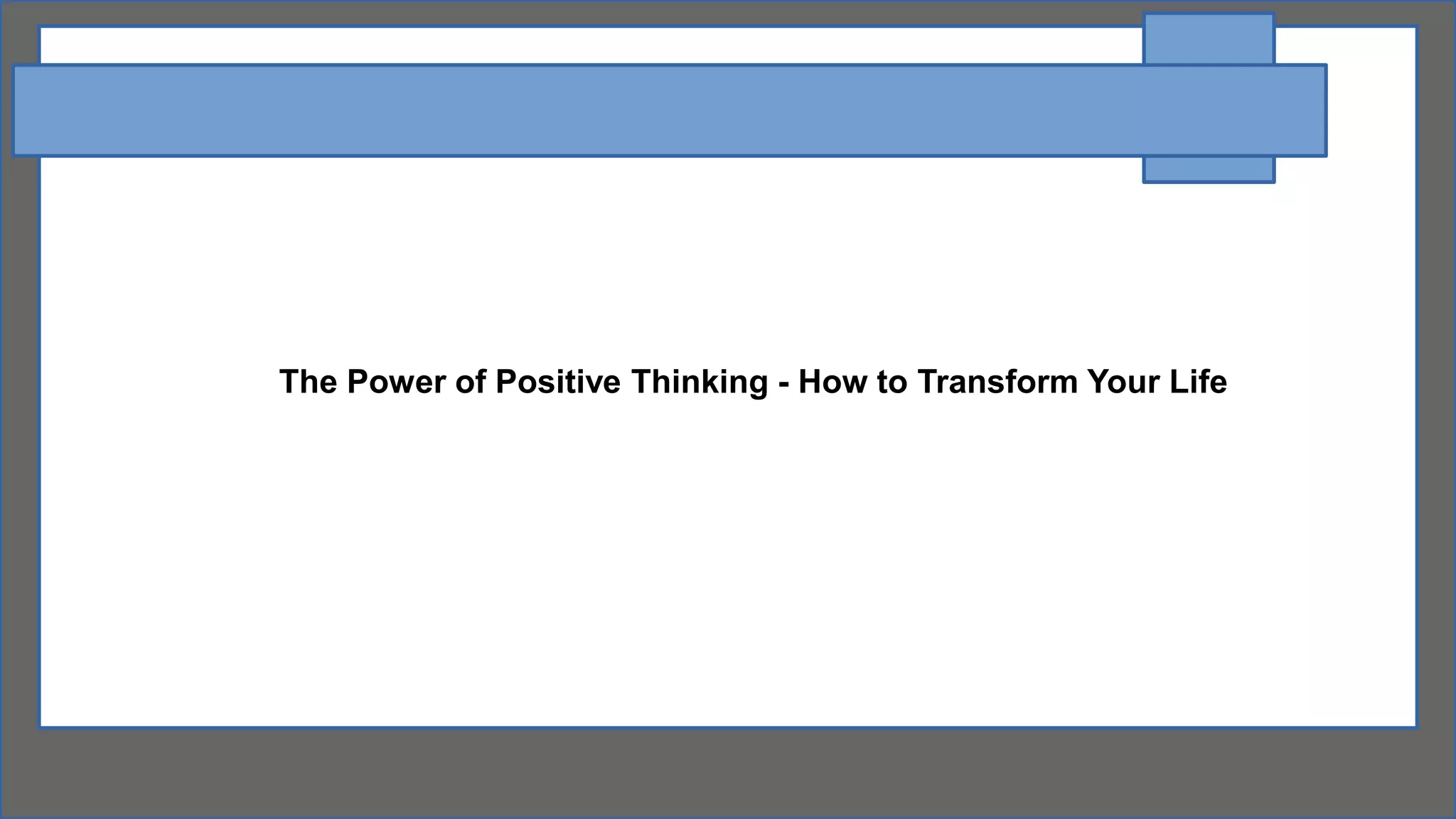 The-Power-of-Positive-Thinking-How-to-Transform-Your-Life.ppt