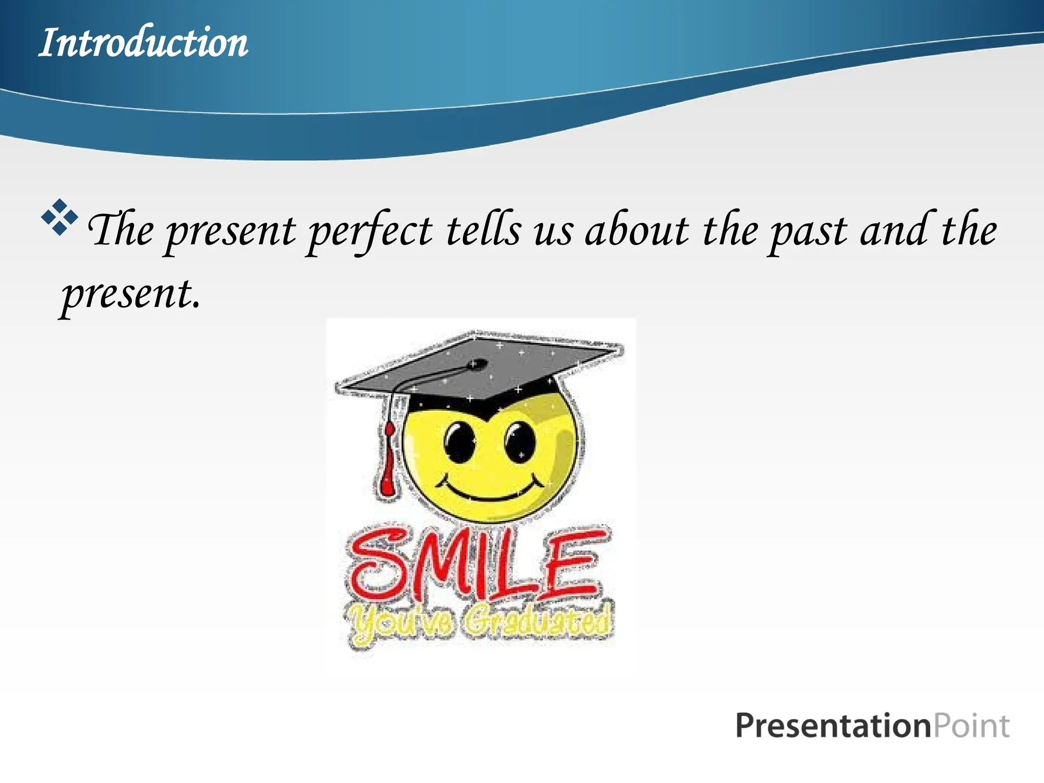 the-present-perfect-tense.ppt introduction of verb tenses | PPT