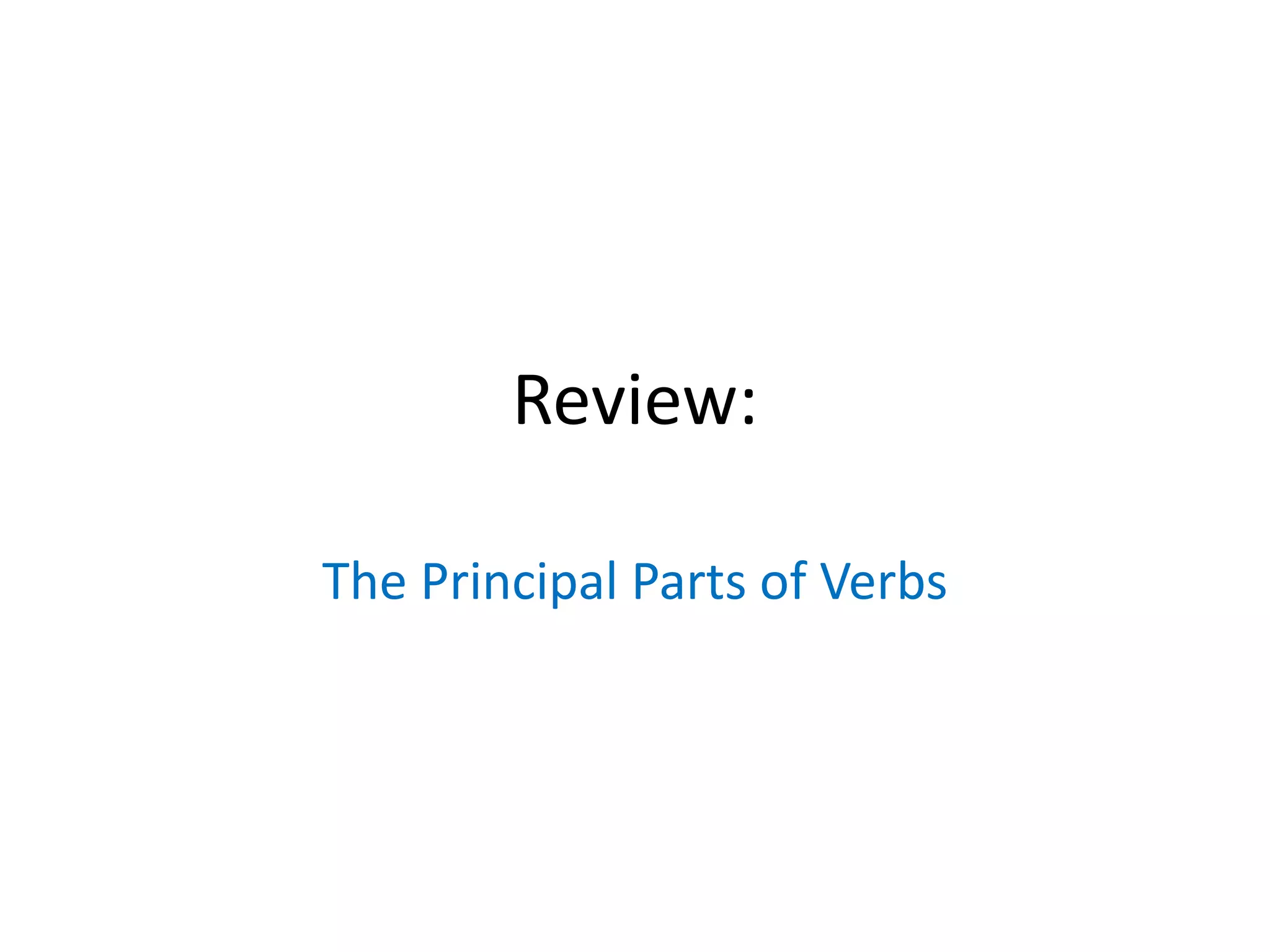 The-Principle-Parts-of-Verbs.ppt