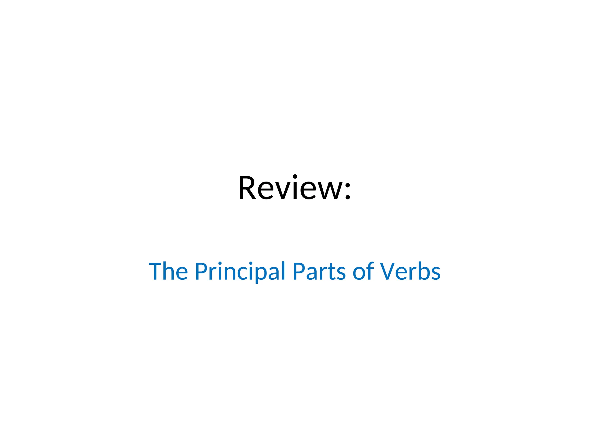 The-Principle-Parts-of-Verbs.ppt introduction of verb tenses | PPT