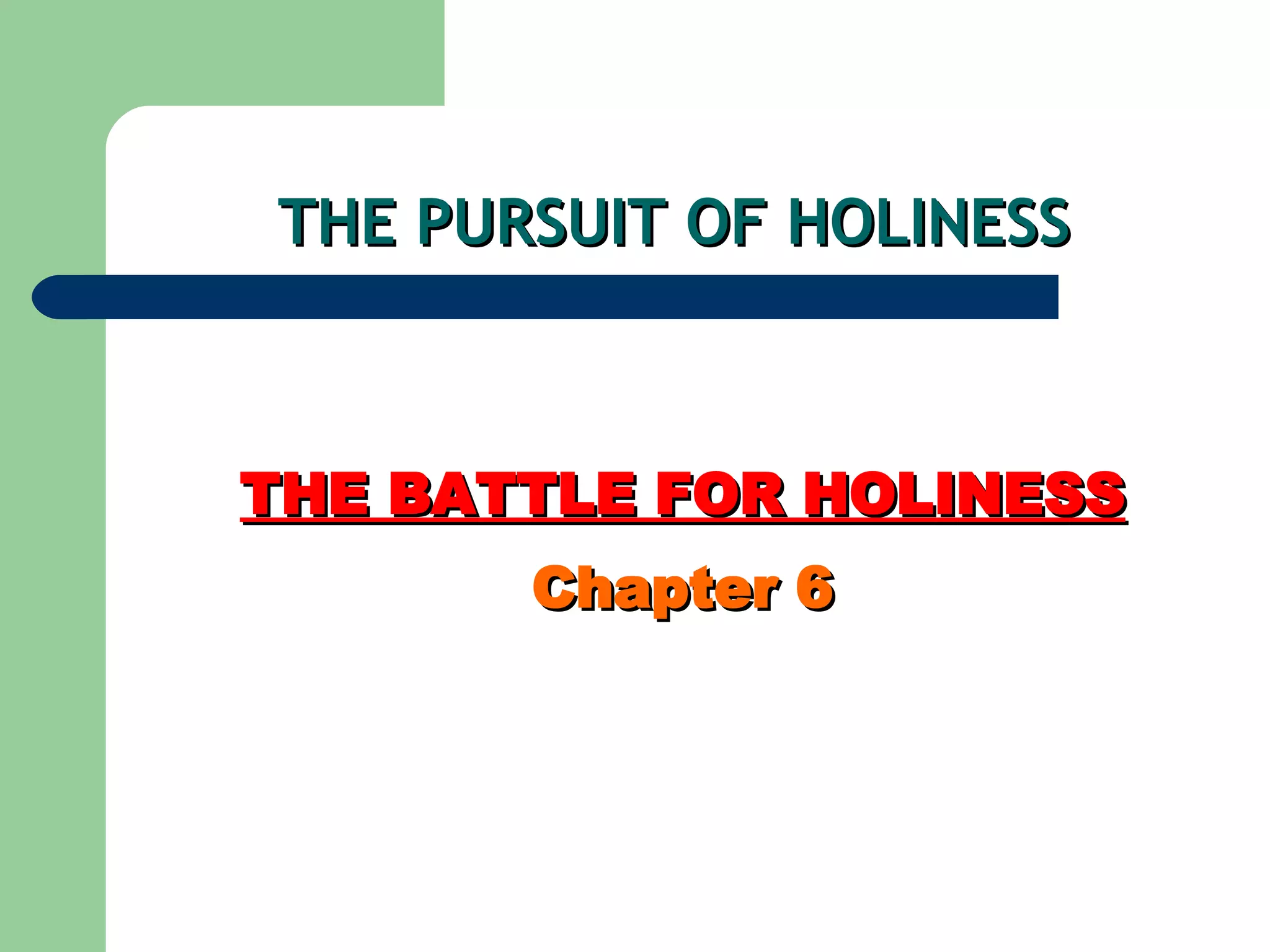 The Pursuit Of Holiness The Battle For Holiness | PPT