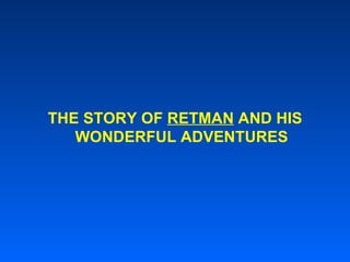The Retmagic Of Retman | PPT