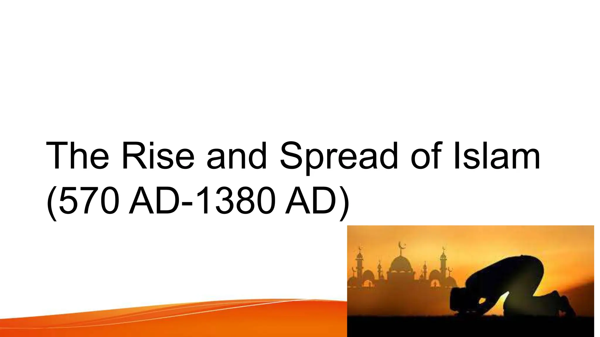 The-Rise-and-Spread-of-Islam aslakajlsalsa | PPT