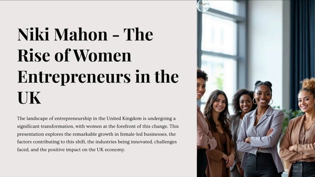 Niki Mahon - Number of Women Entrepreneurs in UK Soar | PPT