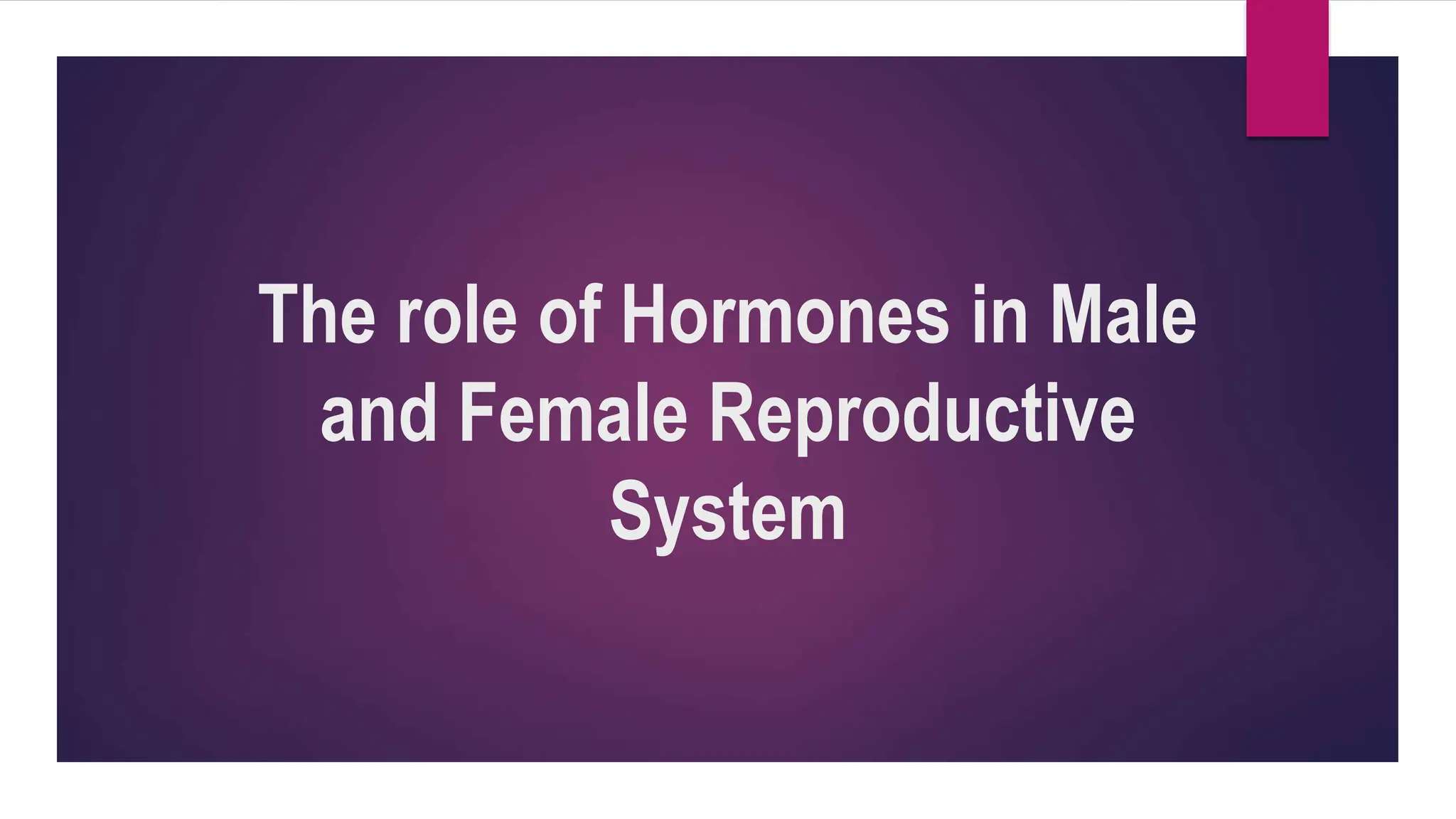 The-Role-of-Hormones-in-Male-Female-Reproductive-System.pptx