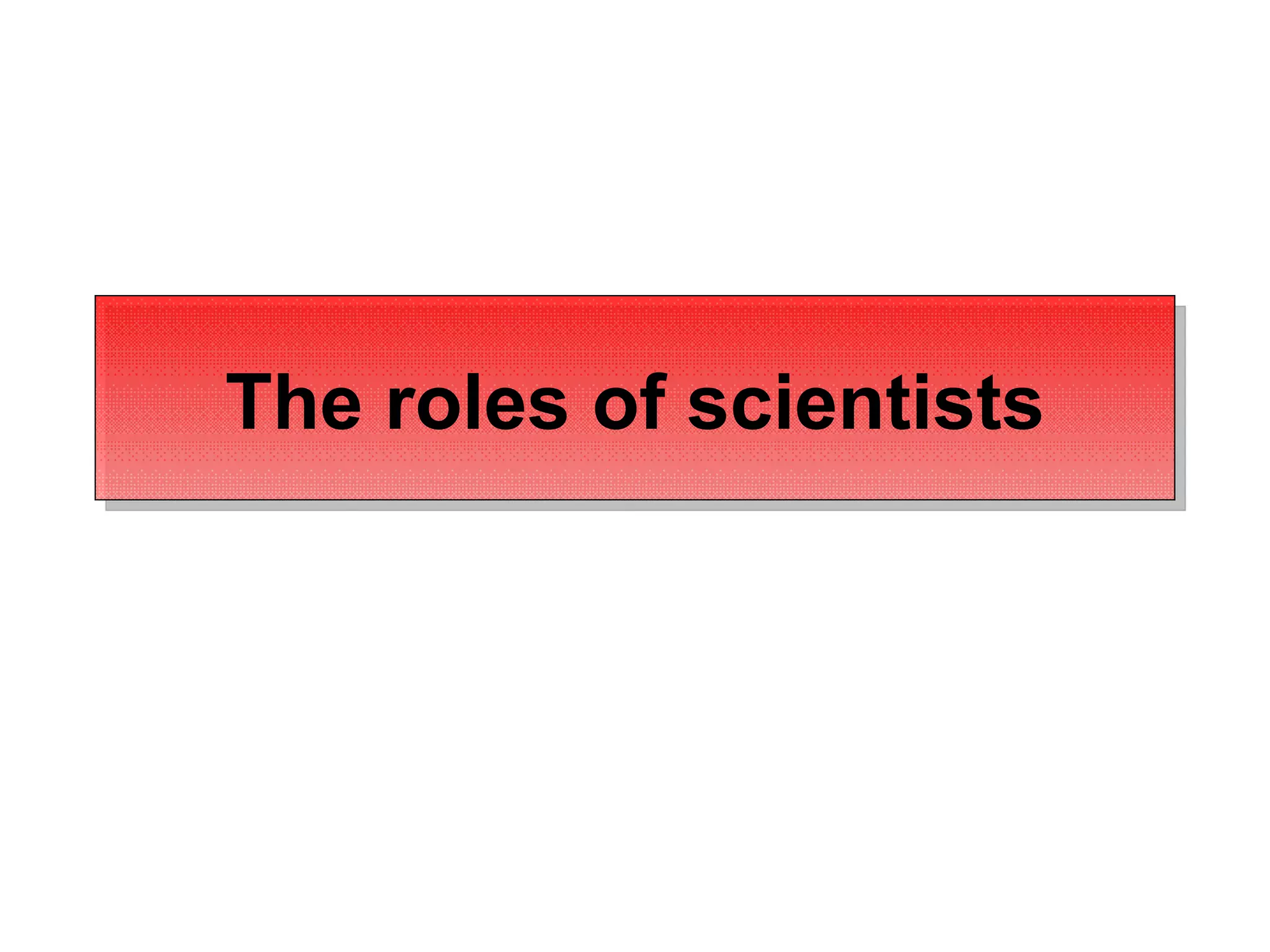 The Roles Of Scientists | PPT