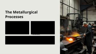 The-Science-of-Metallurgy and their significance | PPTX
