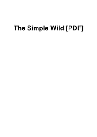 The Simple Wild [PDF] | PDF | Books and Literature