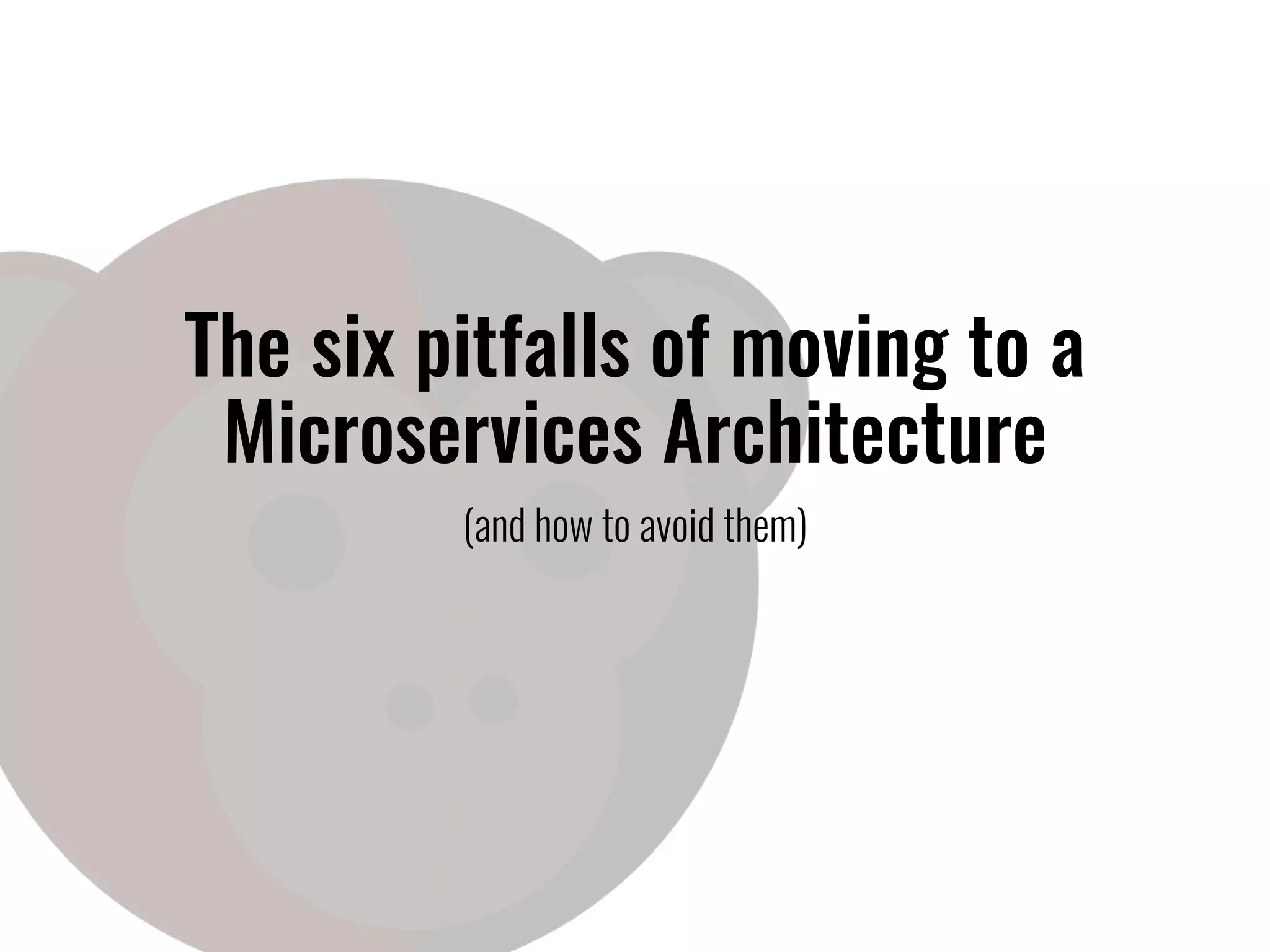 The Six Pitfalls of building a Microservices Architecture (and how to avoid them) | PDF ...