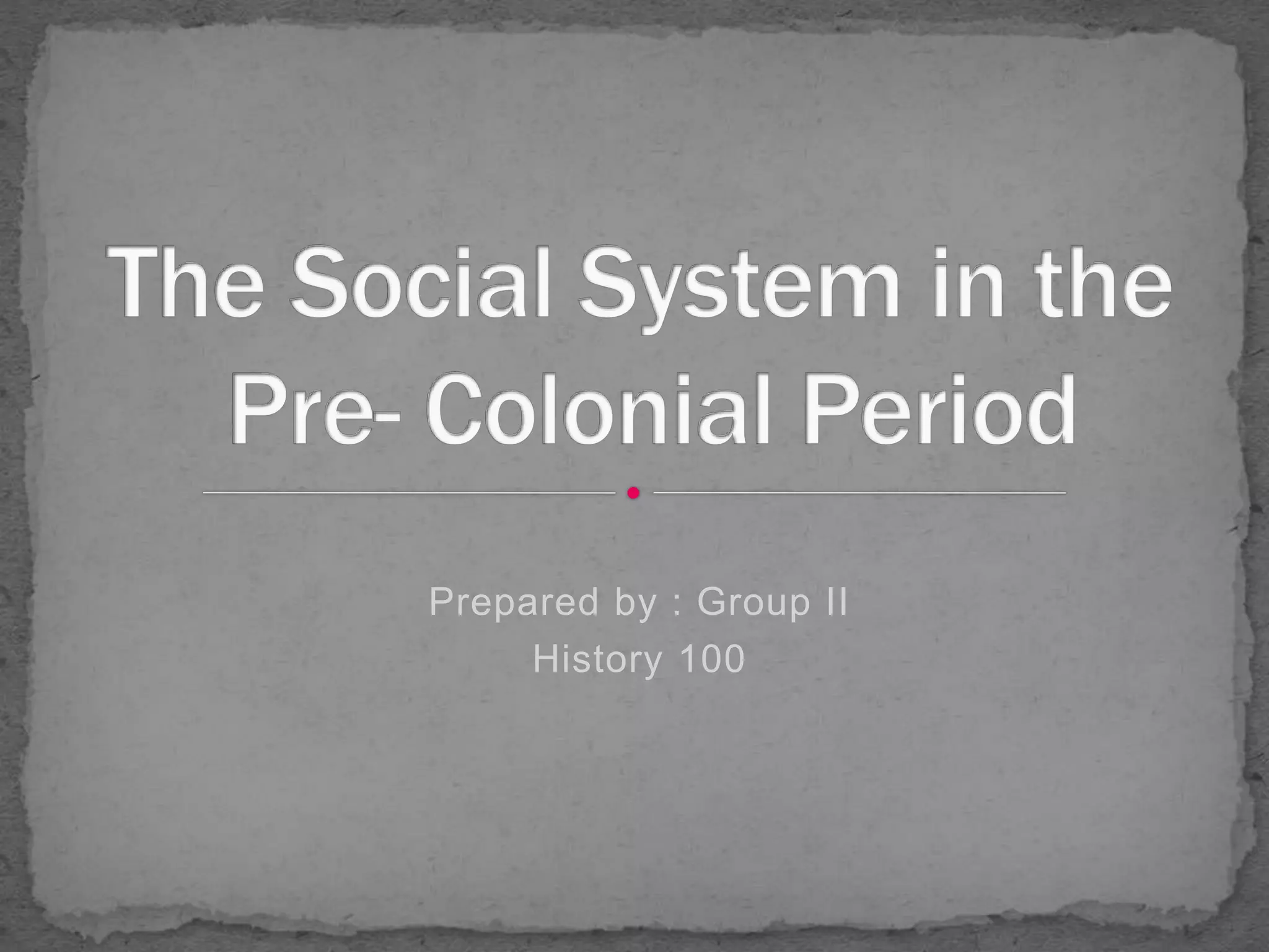 Social System of Pre-Colonial Period in the Philippines | PPTX
