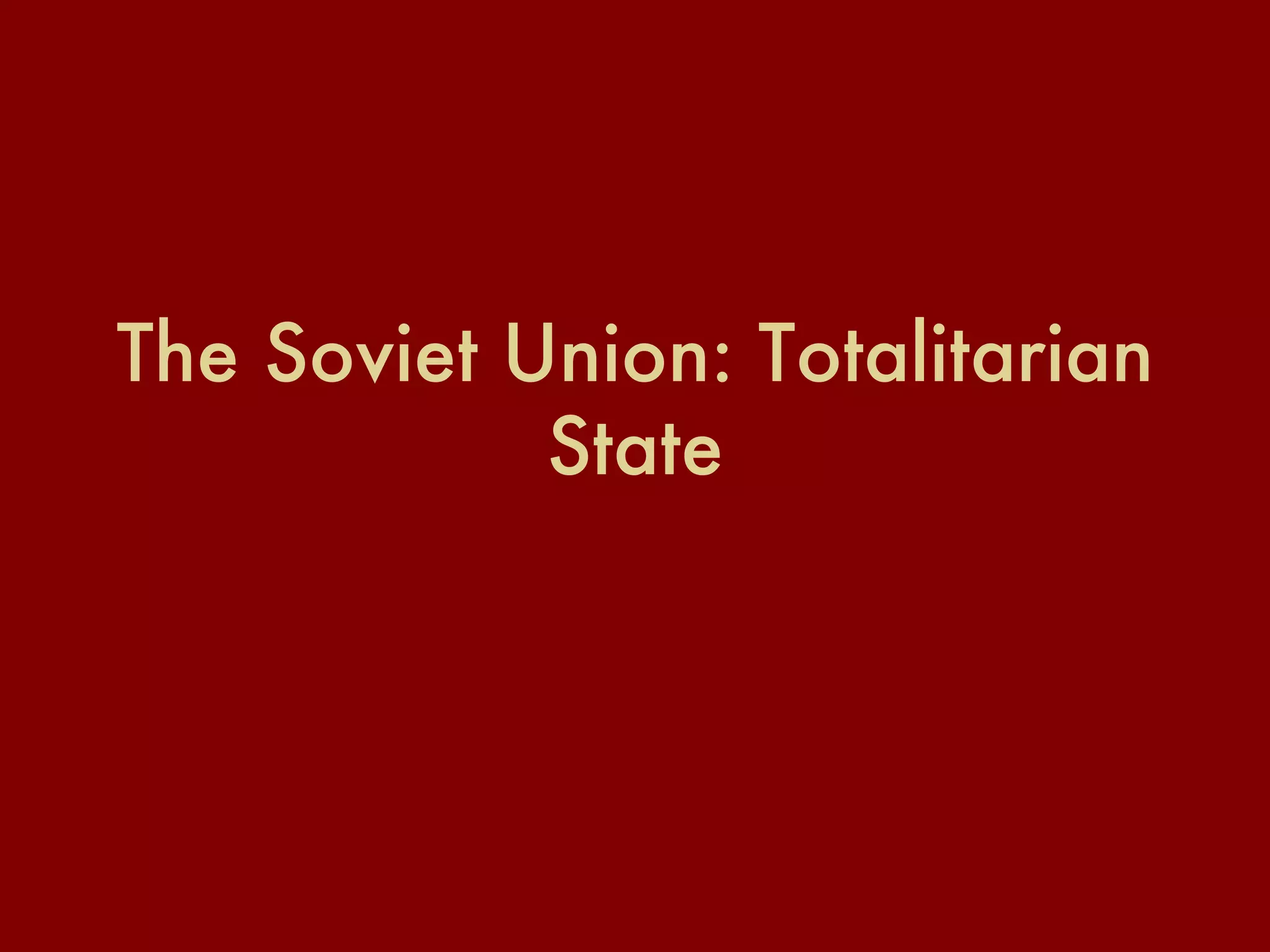 The Soviet Union: Totalitarian State | PPT