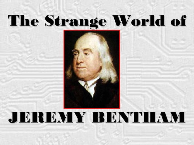 The Strange World of Jeremy Bentham | PPT