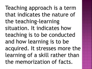 The teaching-approaches | PPTX | Education