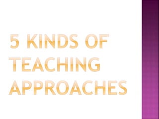 The teaching-approaches | PPTX