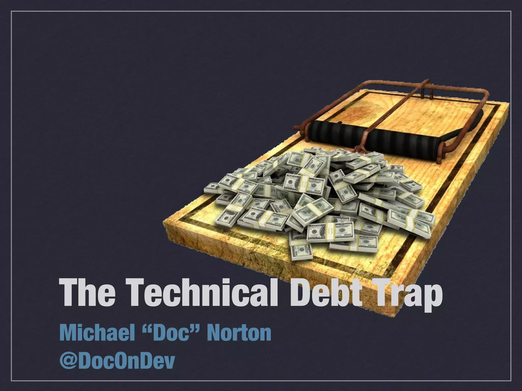 The Technical Debt Trap - AgileIndy 2013 | PPT