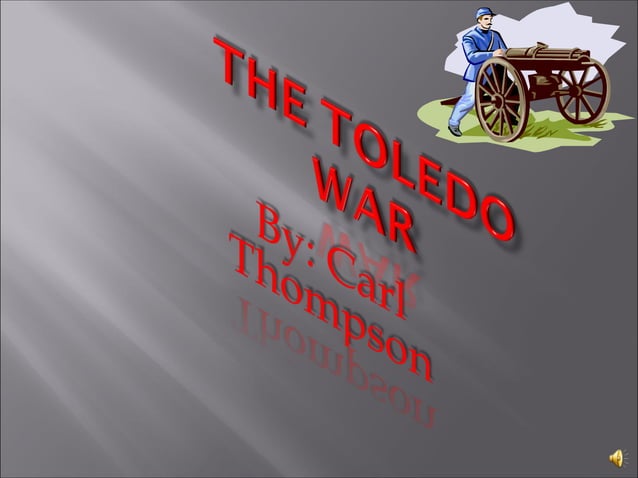 The Toledo War Power Point Older[1] | PPT