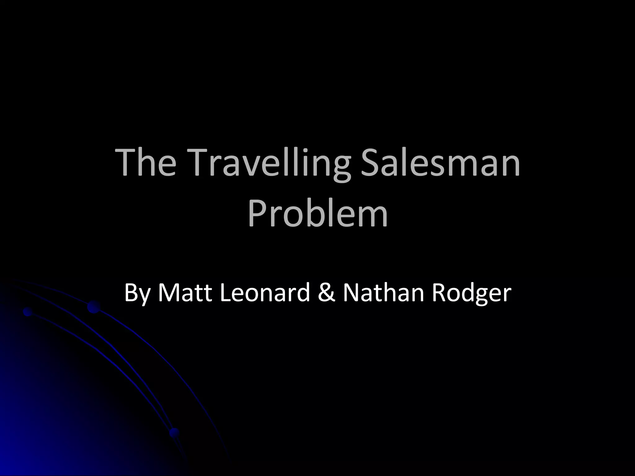 The Travelling Salesman Problem | PPT