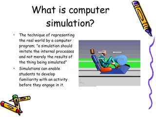 The Use Of Computer Simulation And Gaming To | PPT
