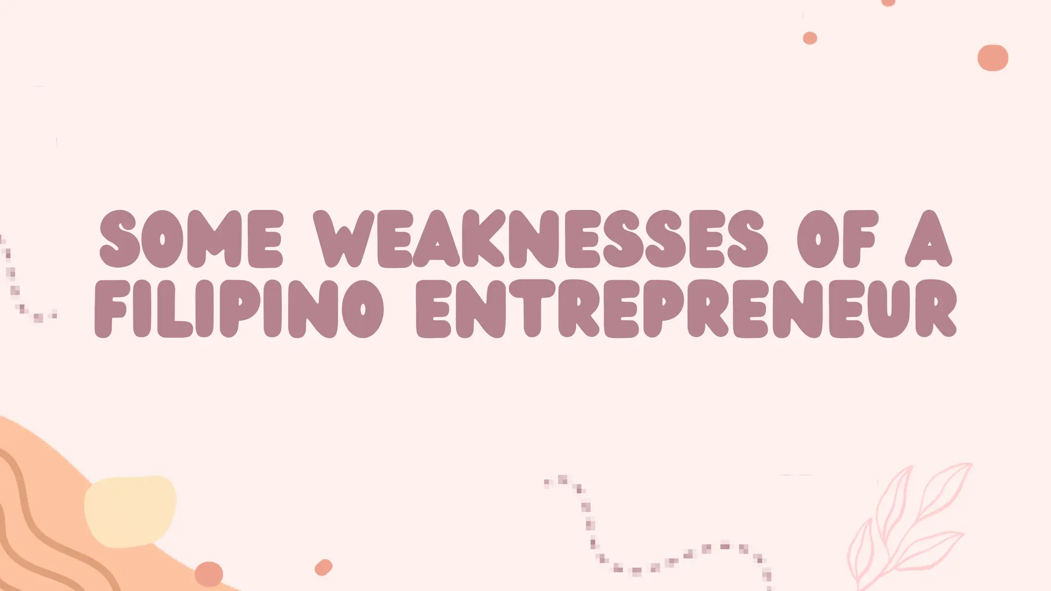 The-Weakness-of-a-Filipino-Entrepreneurship_20240221_113103_0000.pptx