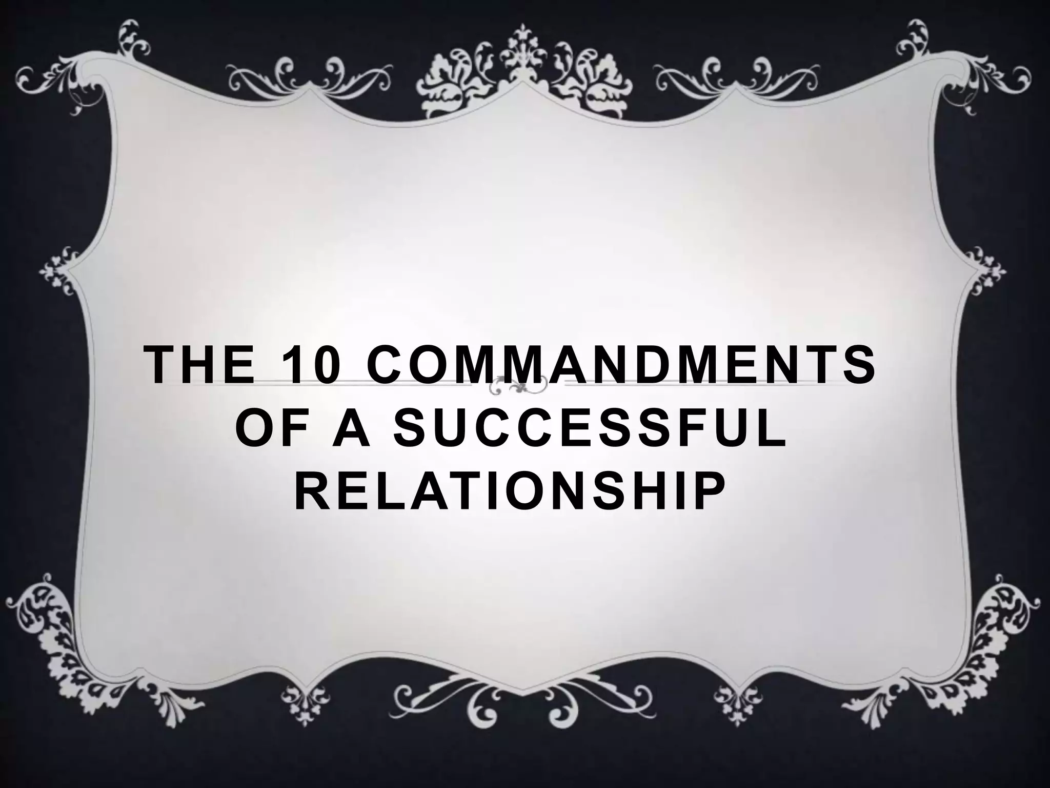 The 10 commandments of a SUCCESSFUL RELATIONSHIP | PPT