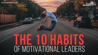The 10 Habits of Motivational Leaders | PPT