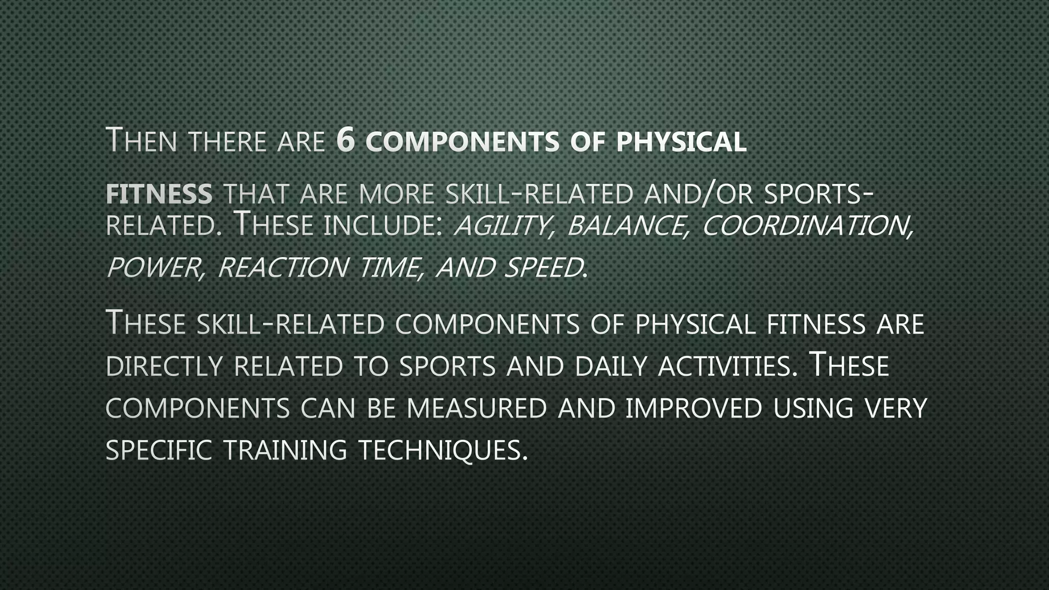 The 11 Components of Physical Fitness | PPTX