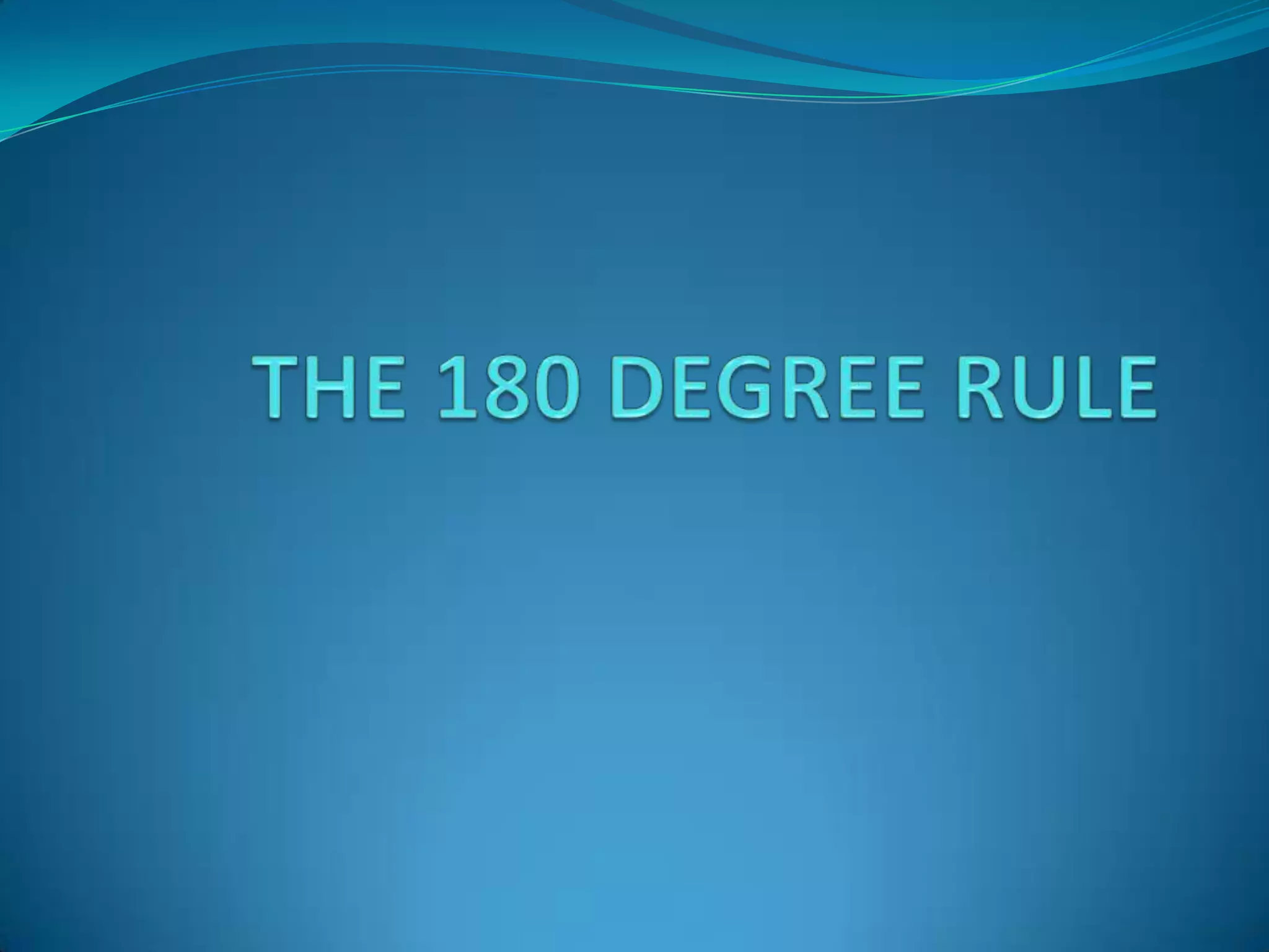 The 180 Degree Rule | PPTX | Video Production | Content Production