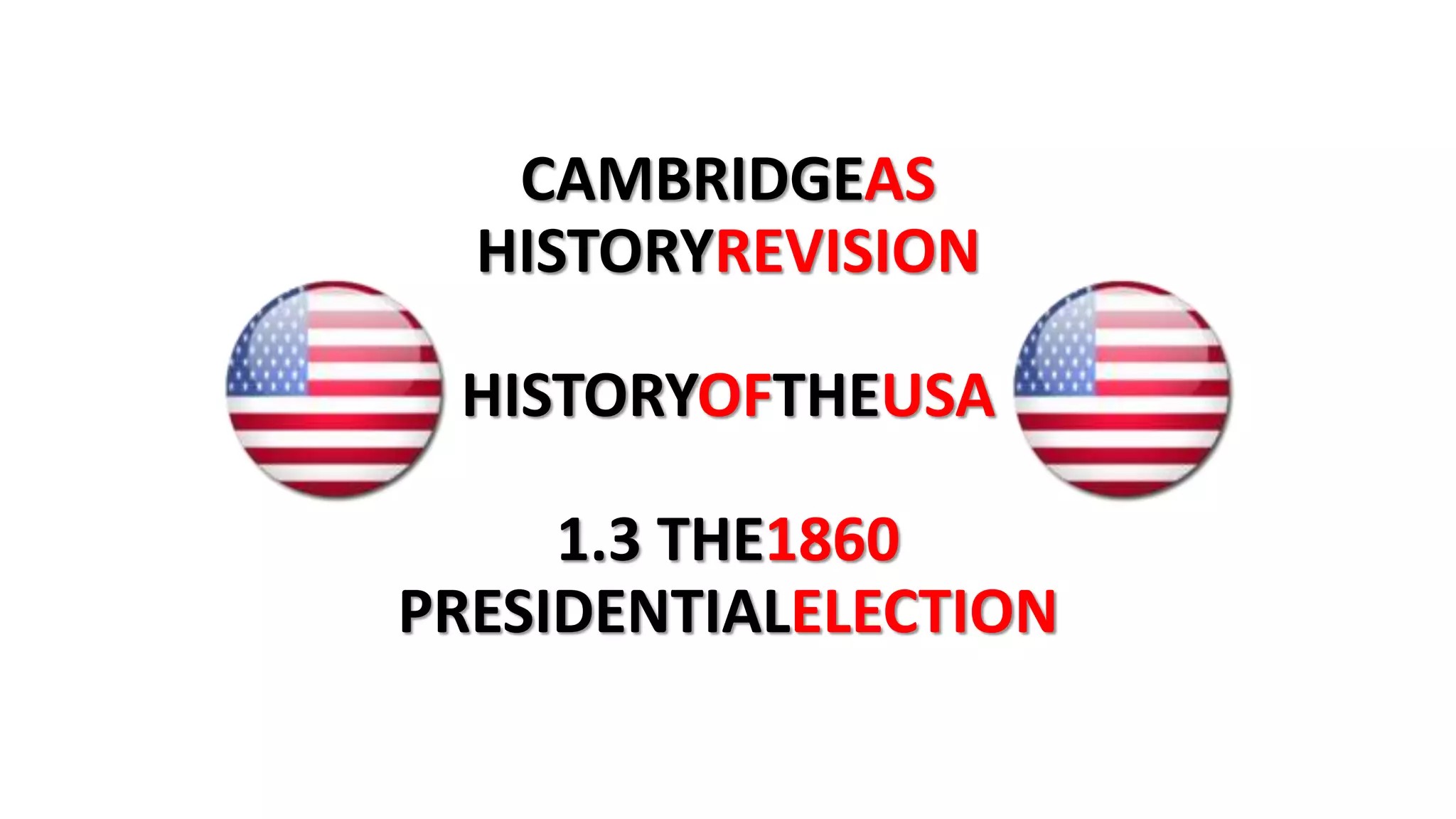 CAMBRIDGE AS HISTORY: HISTORY OF THE USA. THE 1860 PRESIDENTIAL ...