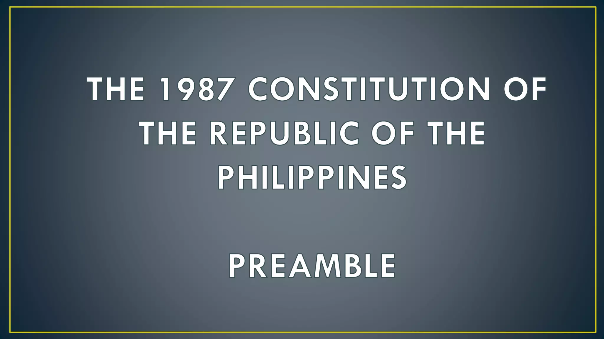 The 1987 constitution of the Republic of the Philippines -Preamble | PPTX