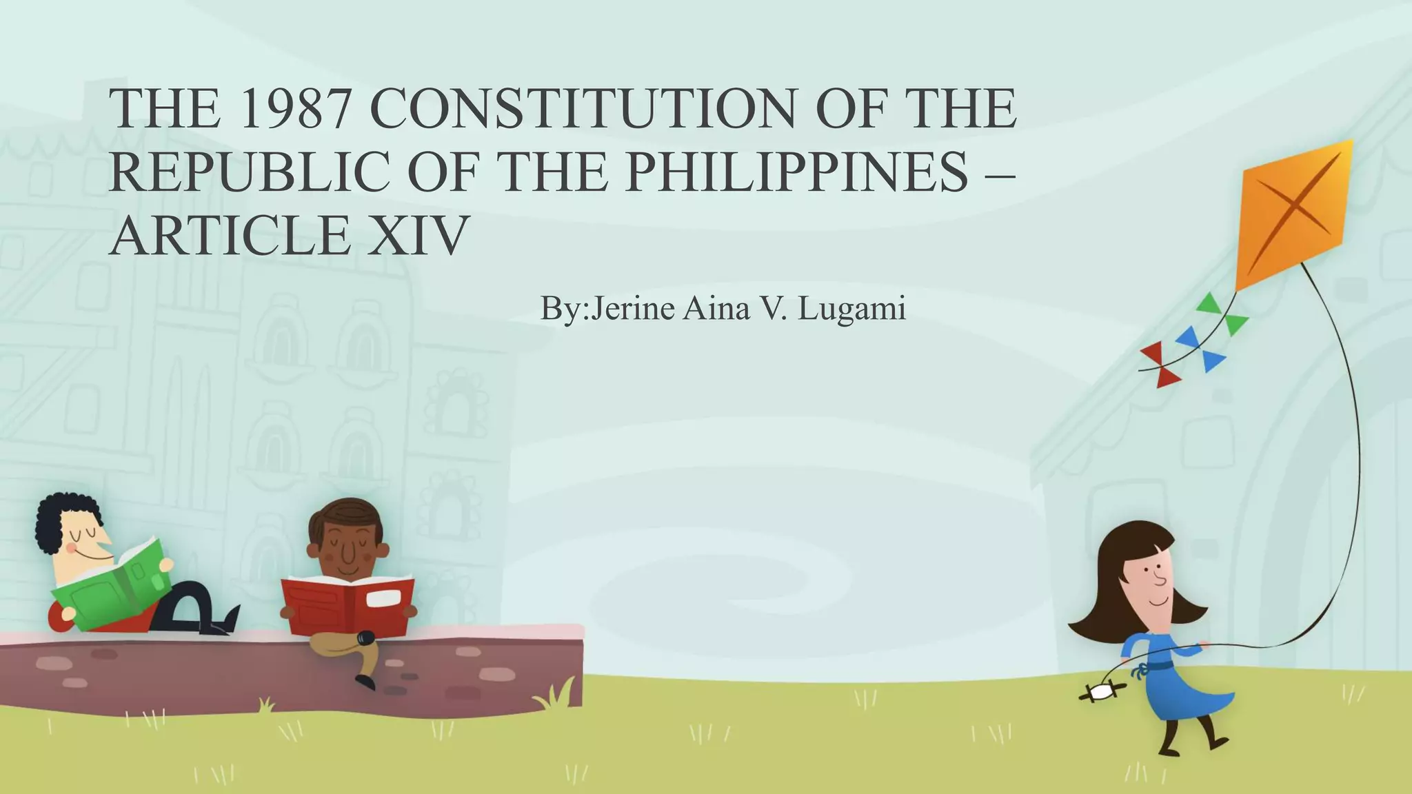 The 1987 constitution of the republic of the philippines – article xiv ...