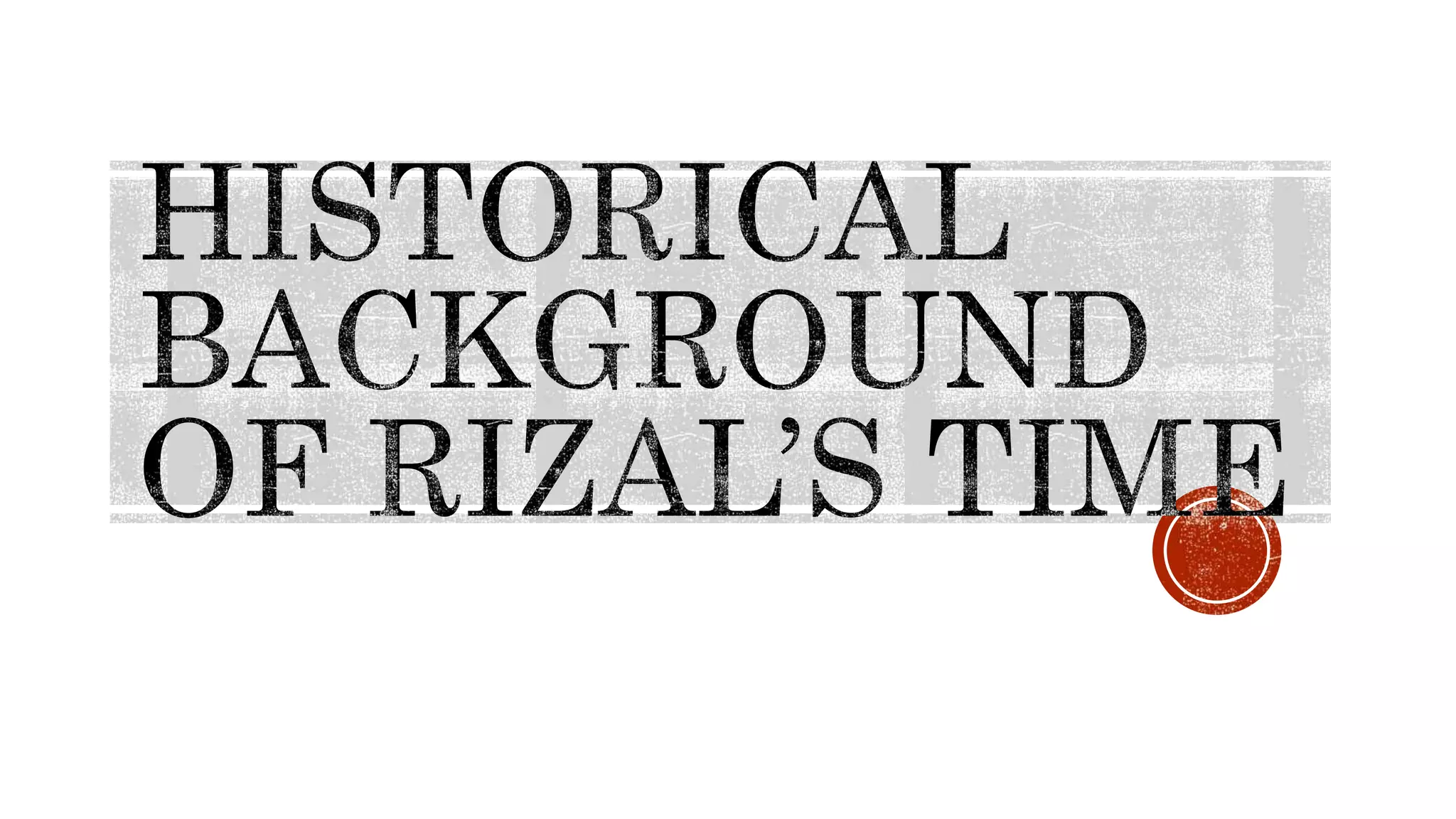The 19th century phillipines as rizal's context | PPTX