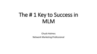 The # 1 Key to Success in MLM | PPTX
